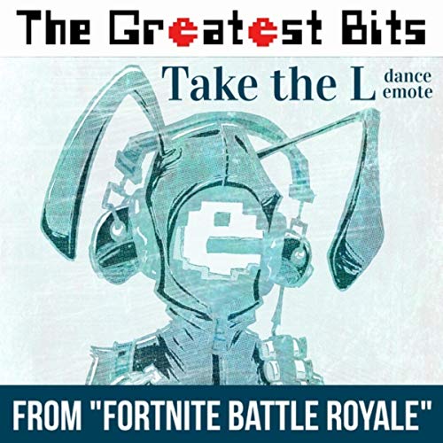 Take the L Dance Emote (From "Fortnite Battle Royale") by The Greatest ...