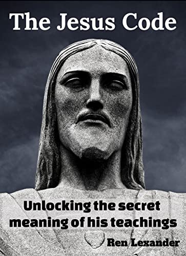 Amazon.co.jp: The Jesus Code: Unlocking the secret meaning of his teachings (The Meaning of Life ...