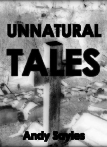 Unnatural Tales eBook : Sayles, Andy: Amazon.co.uk: Kindle Store