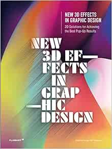 New 3d Effects in Graphic Design: 2D Solutions for Achieving the Best ...