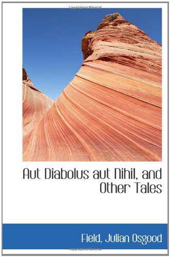 Aut Diabolus aut Nihil, and Other Tales: Osgood, Julian: 9781110317639 ...