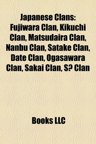 Japanese clans: Fujiwara clan, Kikuchi clan, Matsudaira clan, Nanbu ...