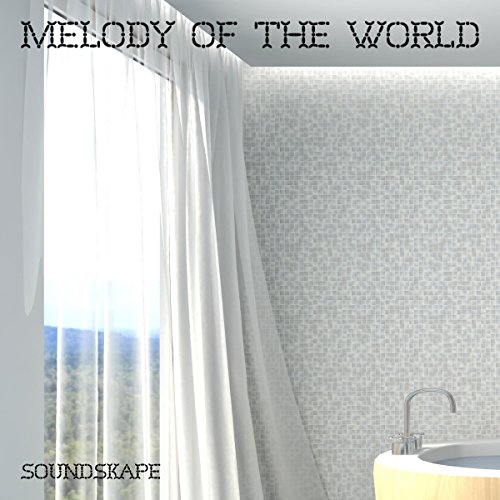 Play Melody of the World by Soundskape on Amazon Music