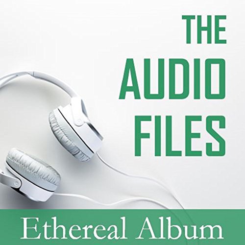 Amazon MusicでVARIOUS ARTISTSのThe Audio Files: Ethereal Albumを再生する