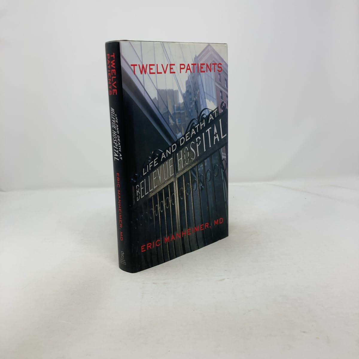 Twelve Patients: Life and Death at Bellevue Hospital: Manheimer MD ...