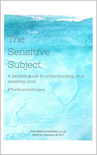 The Sensitive Subject : A Parents Guide to Understanding Their ...