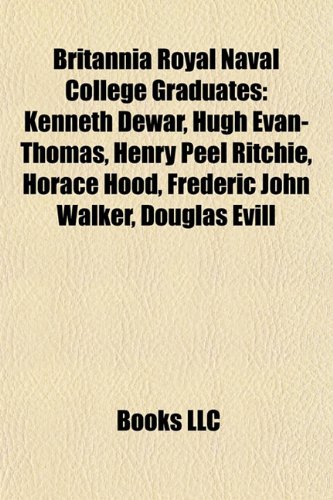 Britannia Royal Naval College Graduates: Kenneth Dewar, Hugh Evan ...