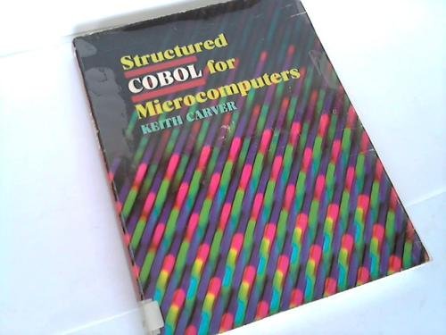 Structured Cobol for Microcomputers: Carver, D. K.: 9780534014216: Amazon.com: Books
