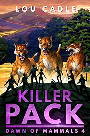 Killer Pack (Dawn of Mammals Book 4) eBook : Cadle, Lou: Amazon.com.au ...
