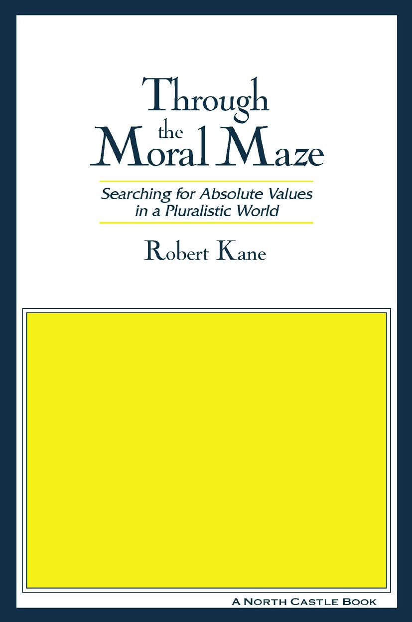 Amazon.com: Through the Moral Maze: 9781563248665: Kane, Robert: Books