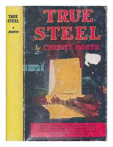 True steel: The story of George Matthew Verity and his associates ...