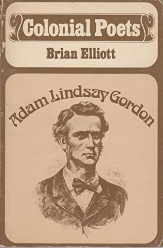 Adam Lindsay Gordon (Colonial poets, book 3): Gordon, Adam Lindsay ...