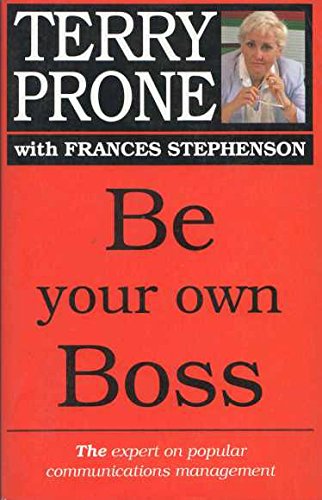 Be Your Own Boss: Terry Prone, Frances Stephenson: 9781853711015 ...