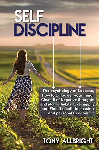 Self-Discipline: The psychology of Success: How to Empower your mind ...