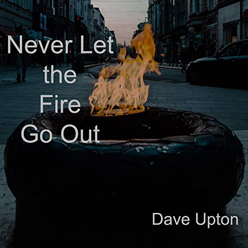Play Never Let the Fire Go Out by Dave Upton on Amazon Music