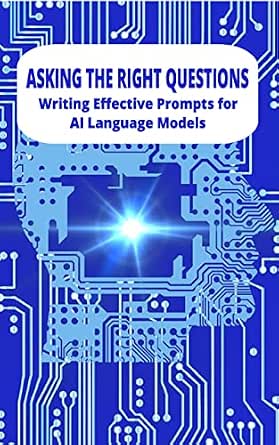 Amazon.com: Asking the Right Questions: Writing Effective Prompts for ...
