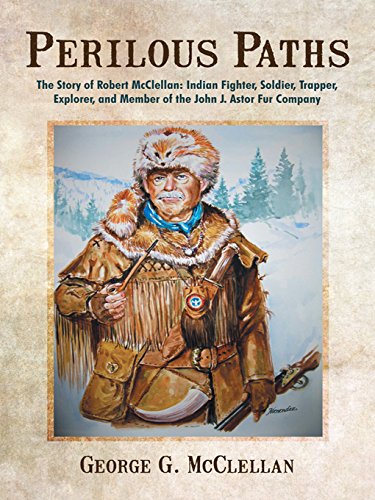 Amazon.com: Perilous Paths: The Story of Robert Mcclellan: Indian ...
