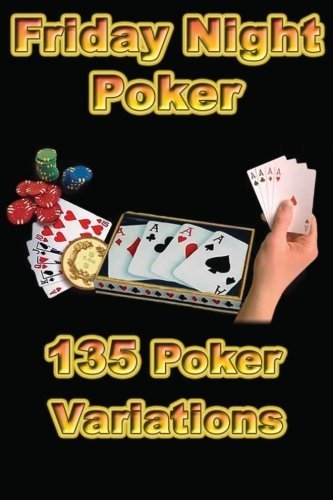 Friday Night Poker 135 Poker Variations: If you are looking for ...