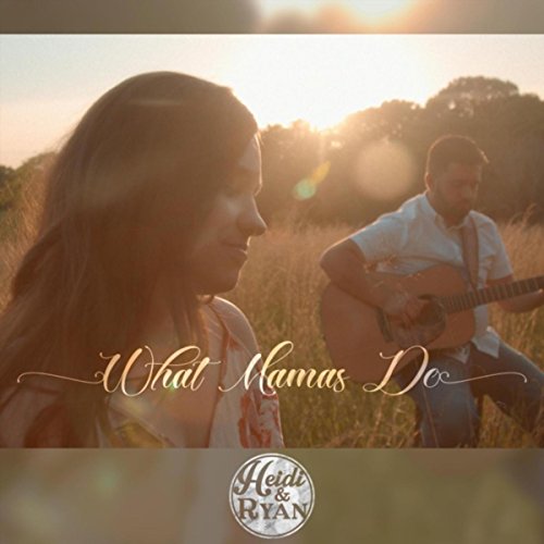 Play What Mamas Do by Heidi & Ryan on Amazon Music
