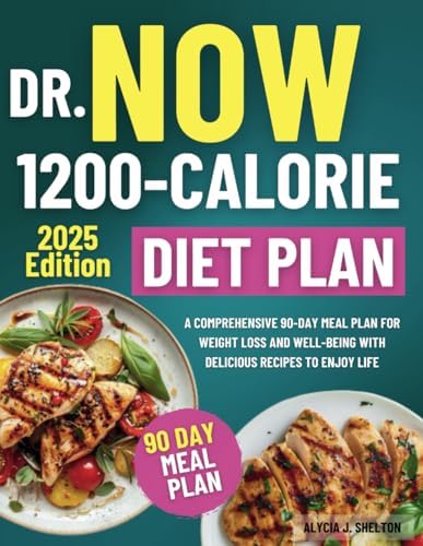 The Now 1200 Calorie Diet Plan: A Comprehensive 90-Day Meal Plan for ...