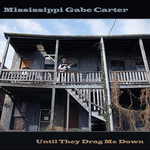 Play Until They Drag Me Down by Mississippi Gabe Carter on Amazon Music