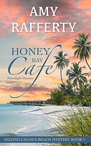 Honey Bay Cafe. Moonlight Dreams: Second Chance Beach Mystery Book 1 ...
