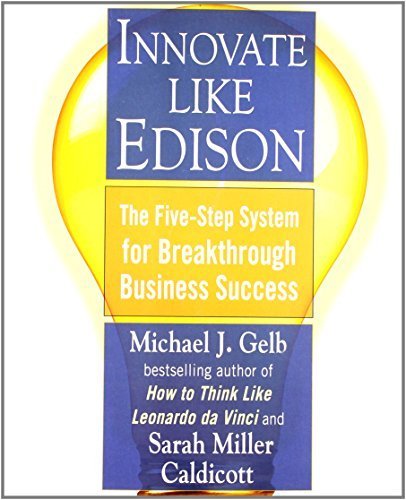 Innovate Like Edison: The Five-Step System for Breakthrough Business ...