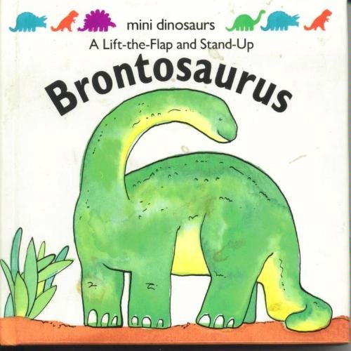 Brontosaurus - A Lift - the - flap and Stand-up book (Mini Dinosaurs ...