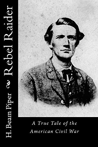 Rebel Raider: A True Tale of the American... by Piper, H. Beam