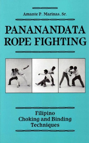 Pananandata rope fighting: Filipino choking and binding techniques ...