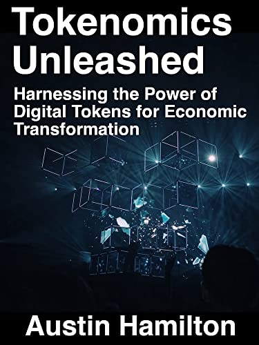 Amazon.com: Tokenomics Unleashed: Harnessing the Power of Digital Tokens for Economic ...