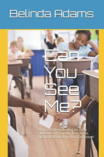 Can You See Me?: Using Understanding to Help Students of Poverty Feel ...