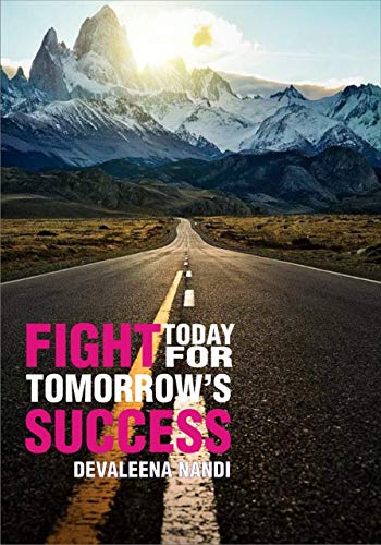 FIGHT TODAY FOR TOMORROW'S SUCCESS: TO BE THE WINNER eBook : NANDI ...