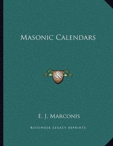 Masonic Calendars: Marconis, E. J.: 9781163041734: Amazon.com: Books