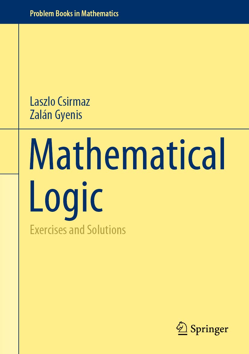 Mathematical Logic: Exercises and Solutions (Problem Books in ...