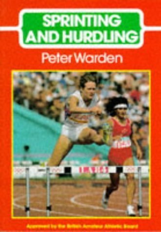 Sprinting and Hurdling: Warden, Peter: 9781852232993: Amazon.com: Books