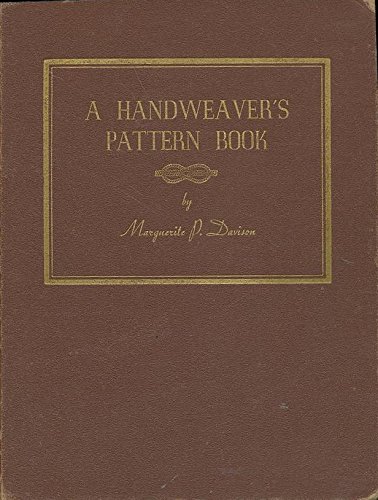 A Handweaver's Pattern Book for Four-harness Looms: Davison, Marguerite ...