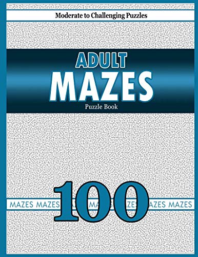 Adult Mazes Puzzle Book: 100 Moderate to Challenging Mazes for Adults ...