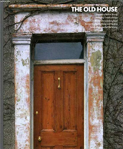 The Old House: Home Repair and Improvement: the editors of Time-Life ...