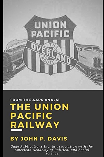 The Union Pacific Railway: Davis, John P: 9781519073488: Amazon.com: Books
