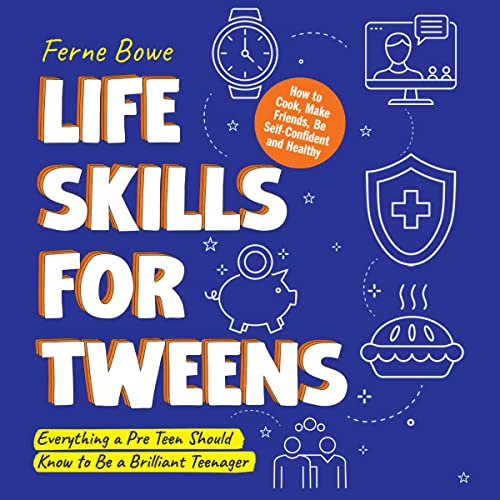 Amazon.com: Life Skills for Tweens: How to Cook, Make Friends, Be Self-Confident and Healthy ...