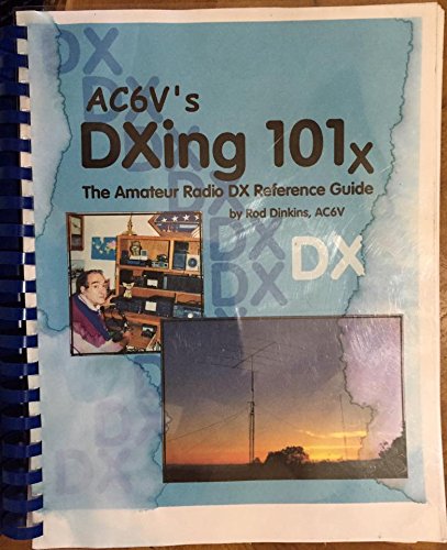 AC6V's DXing 101x The Amateur Radio DX Reference Guide: Rod Dinkins ...