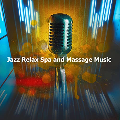 Play Jazz Relax Spa and Massage Music by Jazz Relax Spa and Massage on ...
