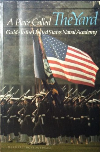 A Place Called The Yard Guide to the United States Naval Academy ...