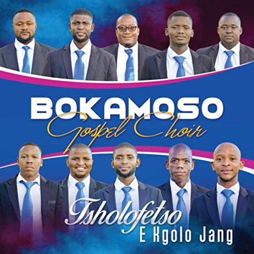 Amazon.com: Tsholofetso E Kgolo Jang : Bokamoso Gospel Choir: Digital Music