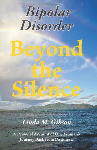 Bipolar Disorder Beyond the Silence: Gibson, Linda M.: 9781461079590 ...
