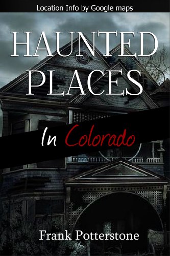 Haunted Places In Colorado - Kindle edition by Potterstone, Frank ...