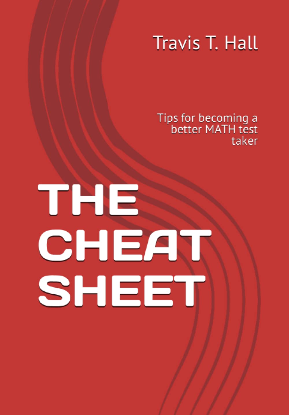THE CHEAT SHEET: Tips for becoming a better MATH test taker: Hall ...