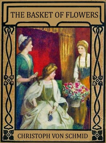 The Basket of Flowers (Illustrated) - Kindle edition by Schmid ...