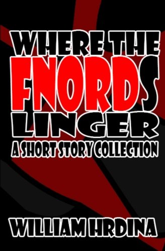 Where the Fnords Linger: Short Stories 2001-2007: Hrdina, William ...